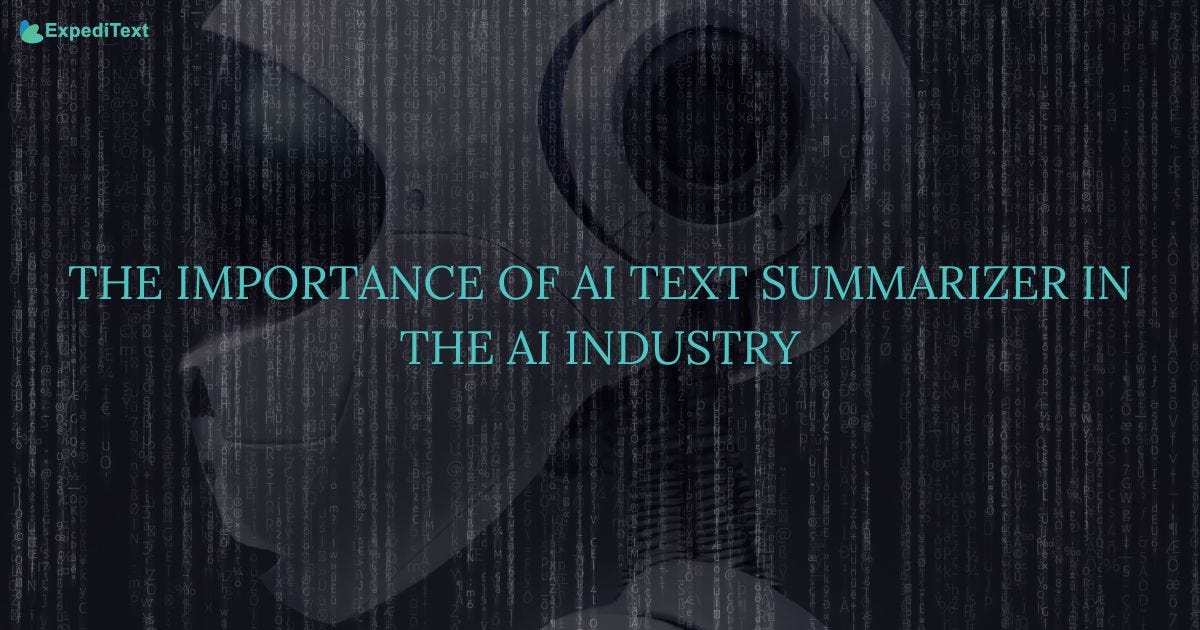 The Importance of AI Text Summarizer in the AI Industry | by Expeditext ...