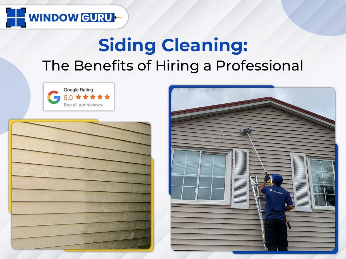 Siding Cleaning: The Benefits of Hiring a Professional | by WindowGuru ...