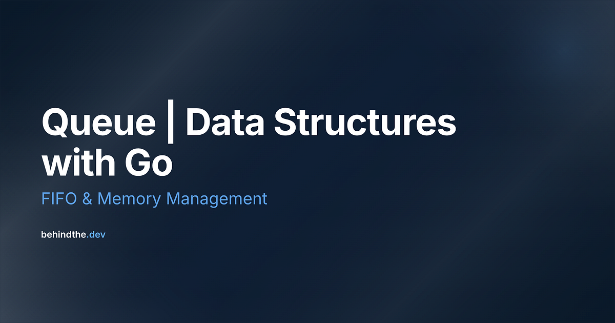 Queue | Data Structures with Go. LIFO to FIFO | by Martin Dichtler | Medium