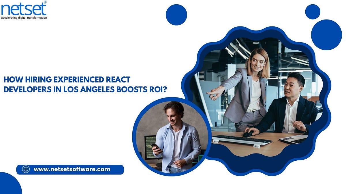 How Hiring Experienced React Developers in Los Angeles Boosts ROI? | by ...