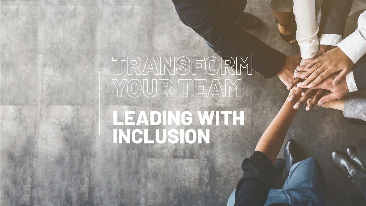 Leading with Inclusion: Transforming Teams Through Diversity | by ...