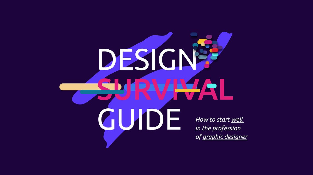 Design survival guide. How to start well in the profession of… | by Aga ...