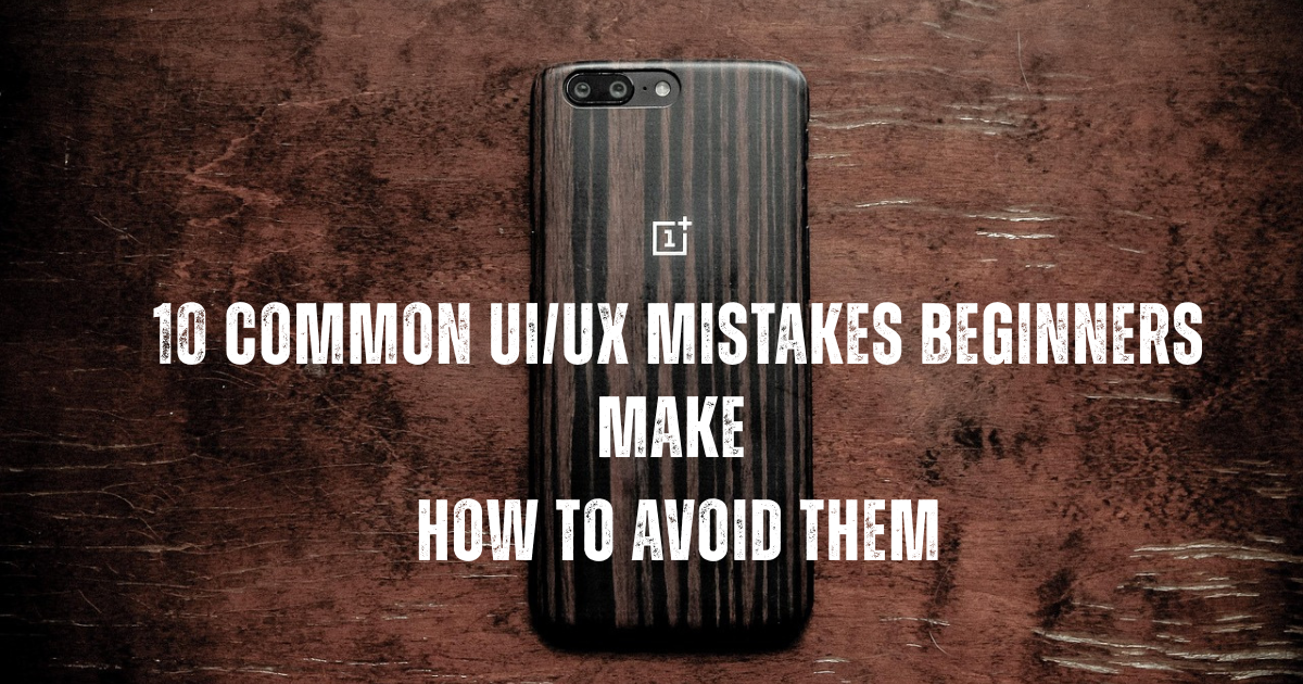 10 Common UI/UX Mistakes Beginners Make (and How to Avoid Them) | by ...