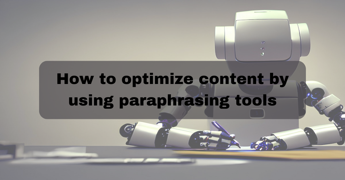 How to optimize content by using paraphrasing tools | by Paraphrase ...