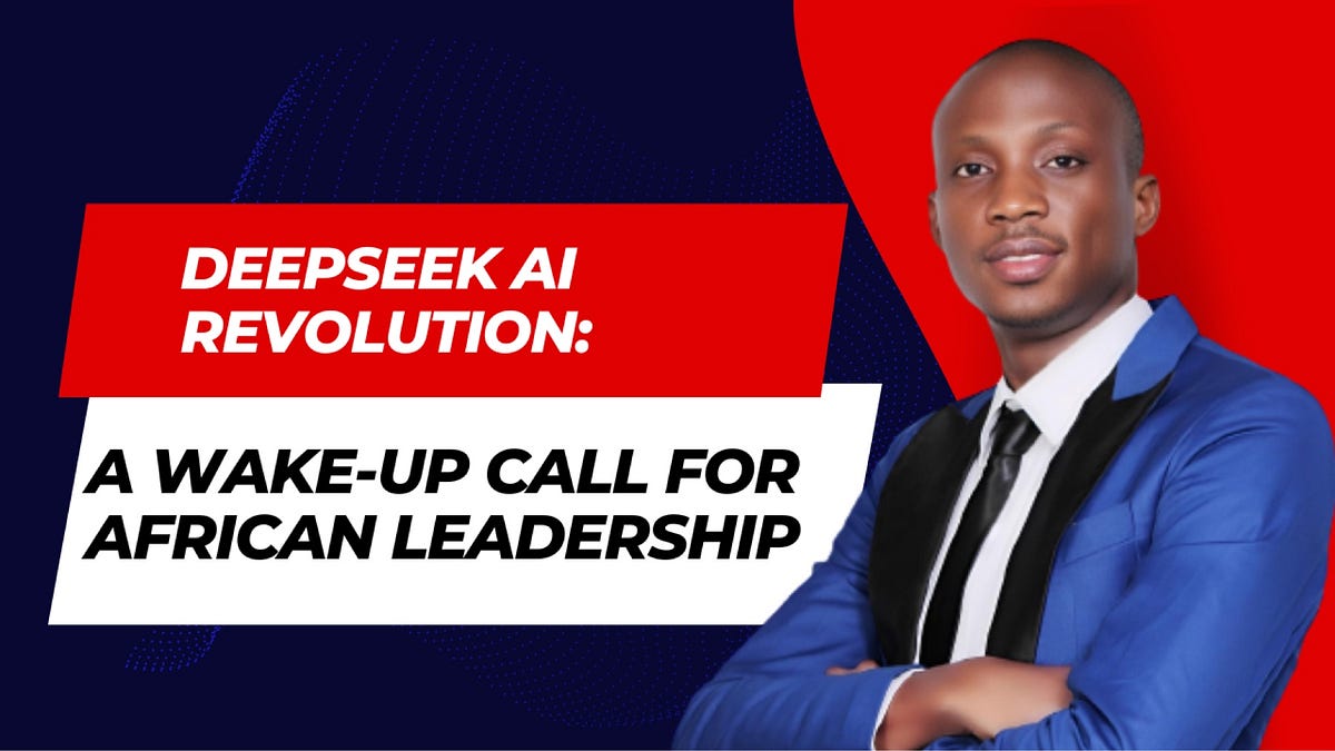 DeepSeek AI Revolution: A Wake-Up Call for African Leadership | by ...