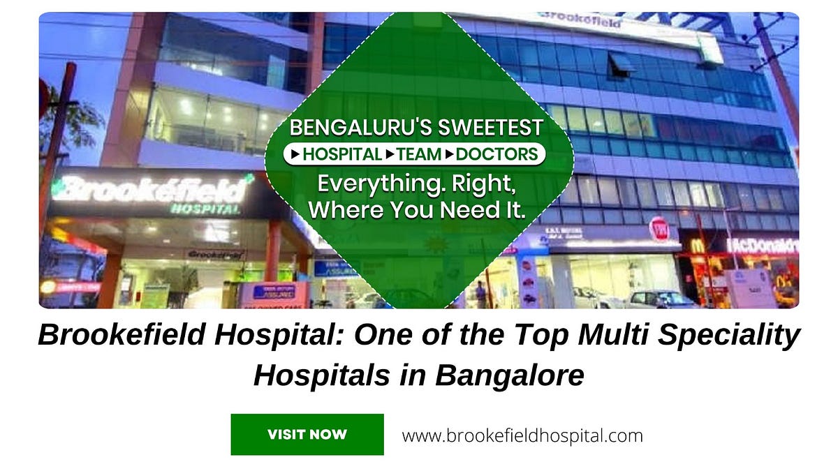 Brookefield Hospital: One of the Top Multi Speciality Hospitals in ...