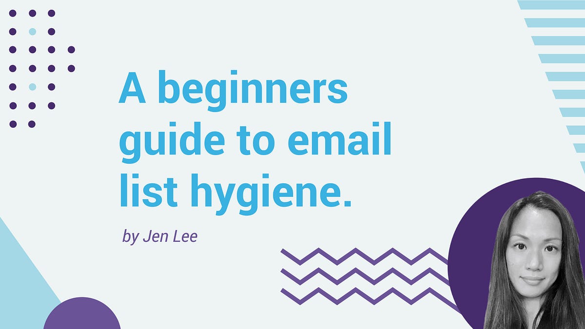 Keeping A Clean List: A Beginner’s Guide to Email List Hygiene | by ...