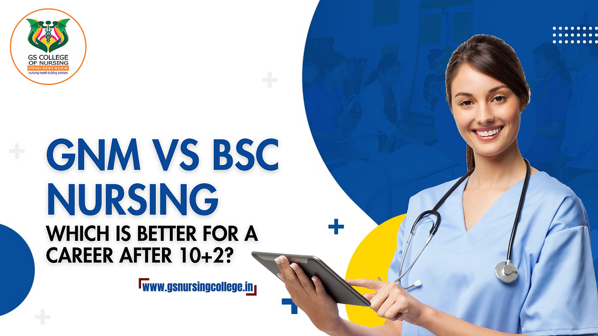 GNM Vs BSc Nursing — Which is better for a Career after 10+2? | by GS Nursing | Medium