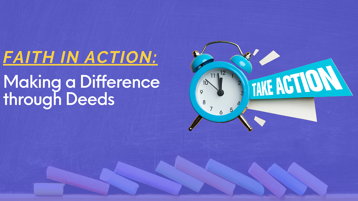 Faith in Action: Making a Difference through Deeds | by Jeremy G. Woods ...