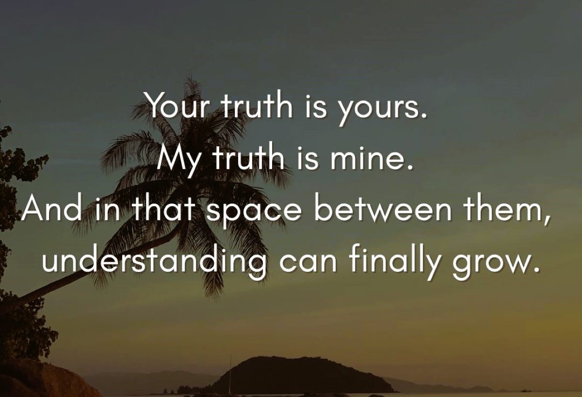 Your Truth Is Not Mine. We live in an age of strong opinions. | by PM ...