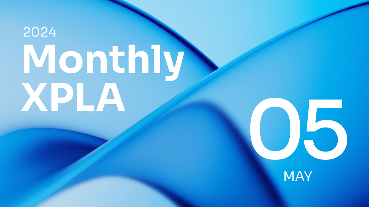 [Recap] Monthly XPLA: May 2024📝. Greetings Pilots, May has been another… | by XPLA Official ...