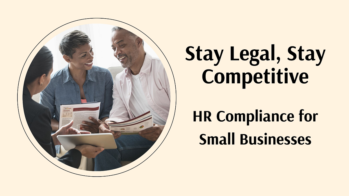 Stay Legal, Stay Competitive: HR Compliance for Small Businesses. | by ...