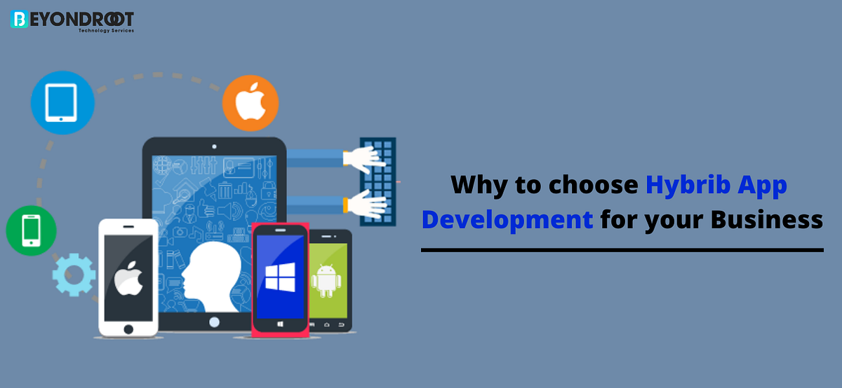 Why to Choose Hybrid App Development for Your Business | by ...