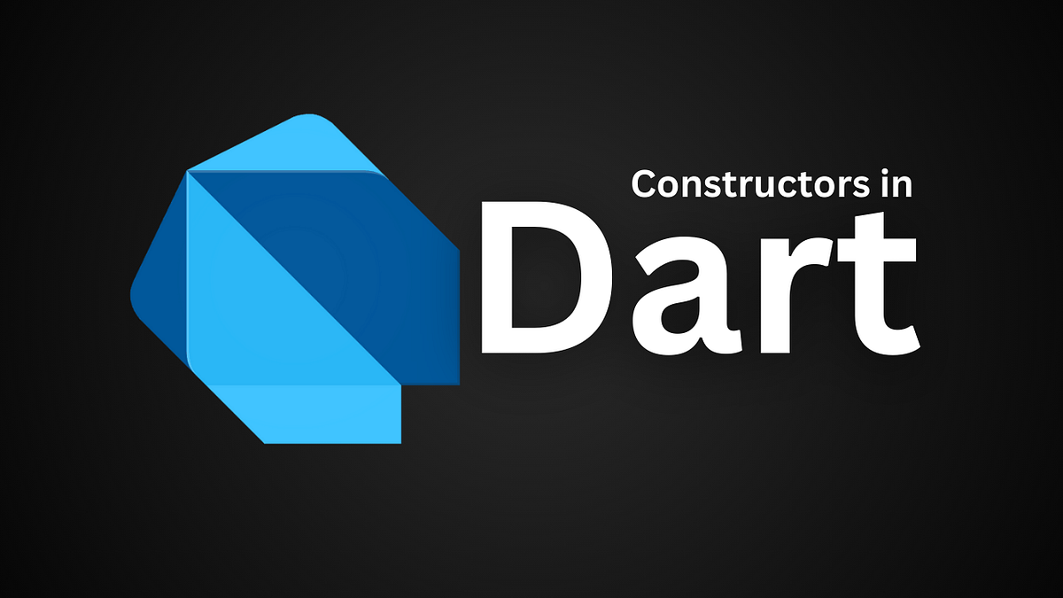 Constructors in Dart Programming - TEXVN - Medium