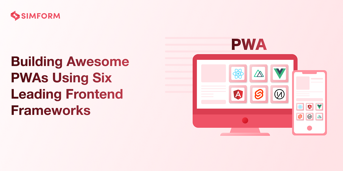 Building Awesome PWAs Using Six Leading Frontend Frameworks | Simform Engineering