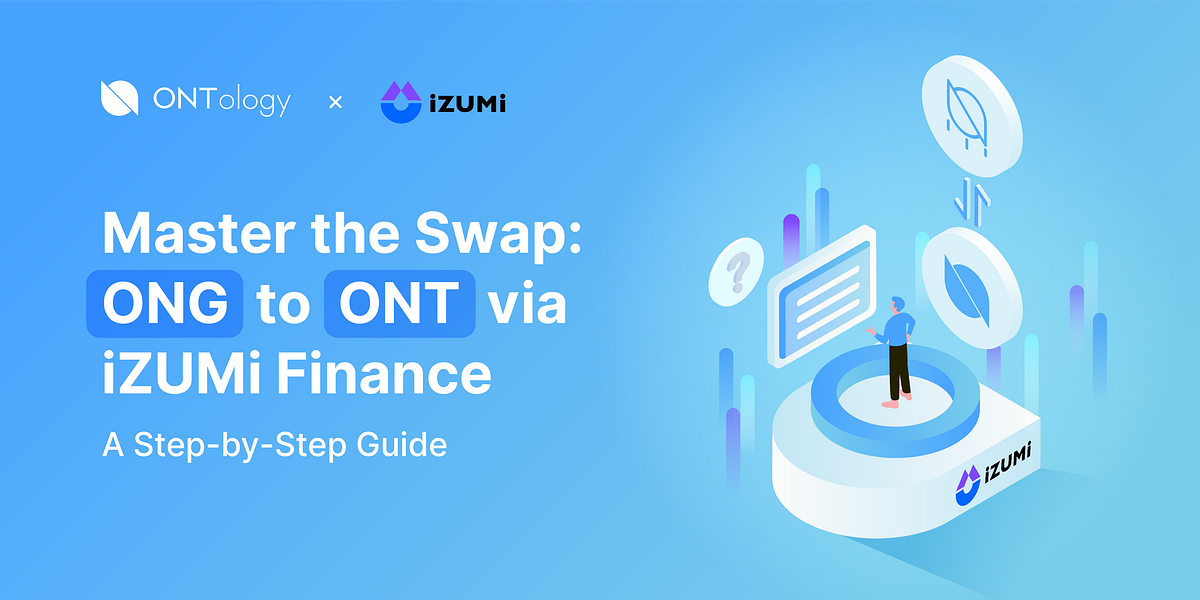 Master the Swap: ONG to ONT via iZUMi Finance | by The Ontology Team ...