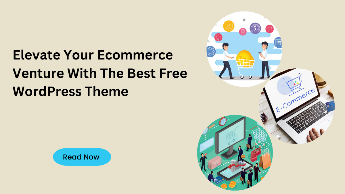 Elevate Your Ecommerce Venture With The Best Free WordPress Theme | by Ourelemento | Nov, 2023 ...