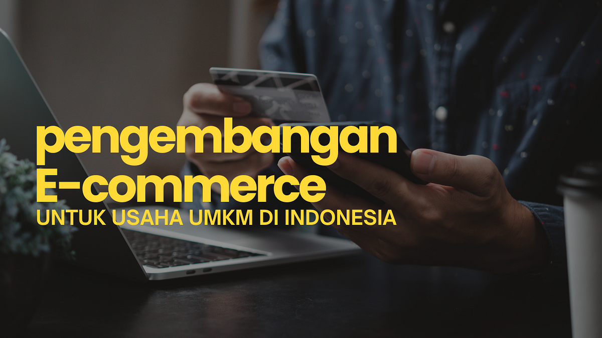Pengembangan E-commerce untuk Usaha UMKM di Indonesia | by Lingga ...