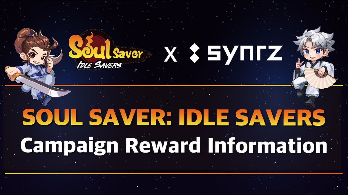SOUL SAVER: IDLE SAVERS Campaign Reward Information | by Soul Saver : Idle Savers | Jun, 2023 ...
