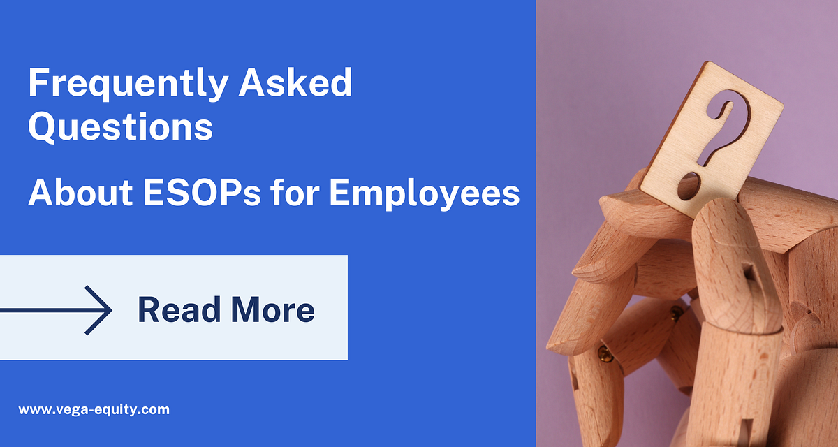 ESOPs for Employees: Unraveling FAQs | Medium