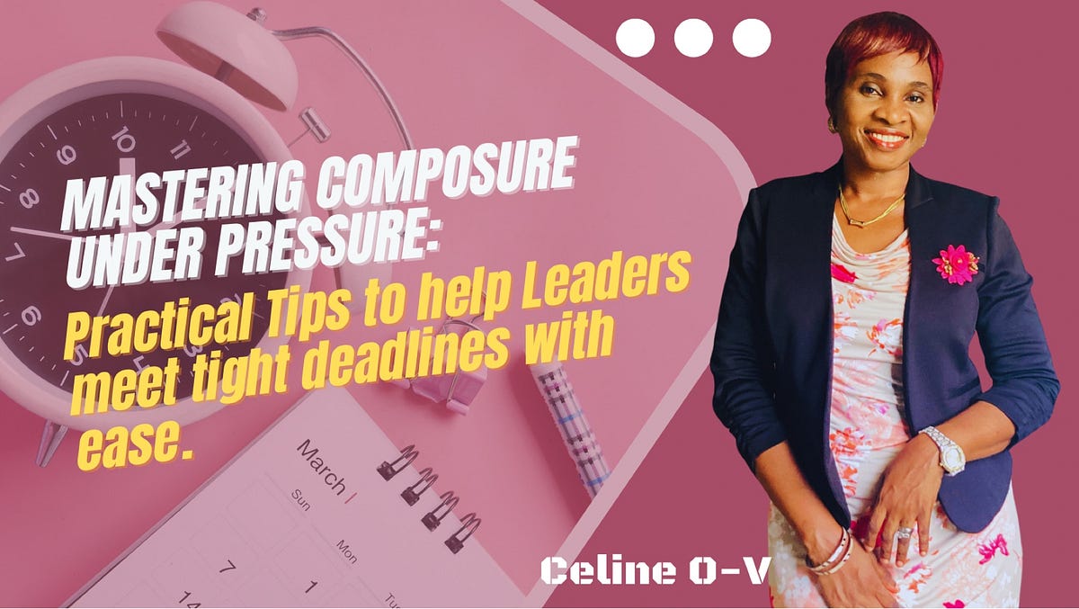 Mastering Composure Under Pressure: Practical Tips for Leaders under ...