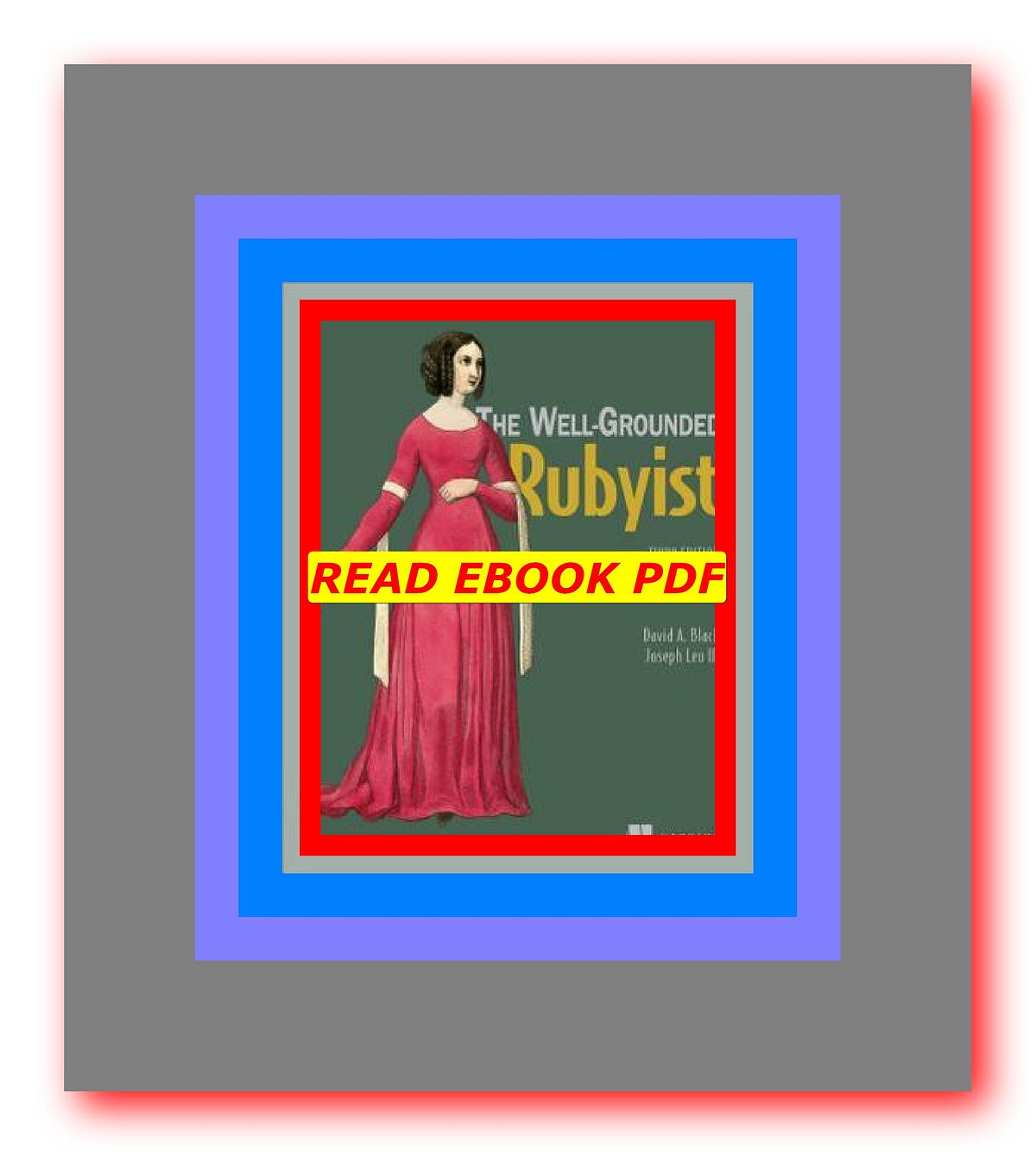 READDOWNLOAD=@ Well-Grounded Rubyist PDF..!! [Download] by David A. Black - Epitacio - Medium