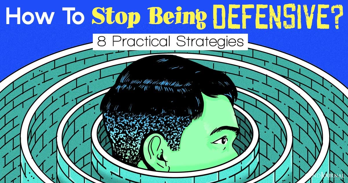 How Can I Stop Being Defensive? 8 Practical Tips For Effective ...