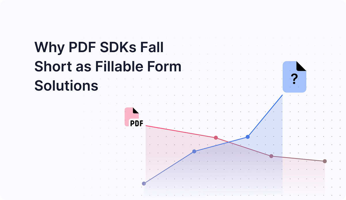 Why PDF SDKs Fall Short as Fillable Form Solutions | by John Pagley ...