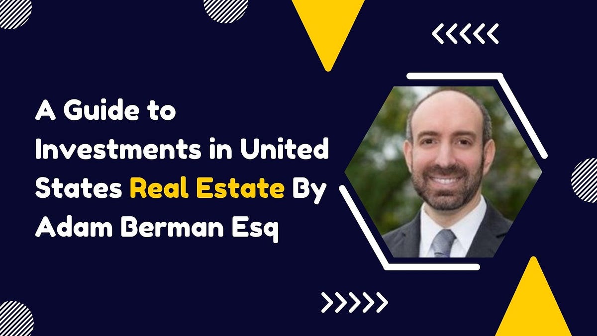 A Guide to Investments in United States Real Estate By Adam Berman Esq ...