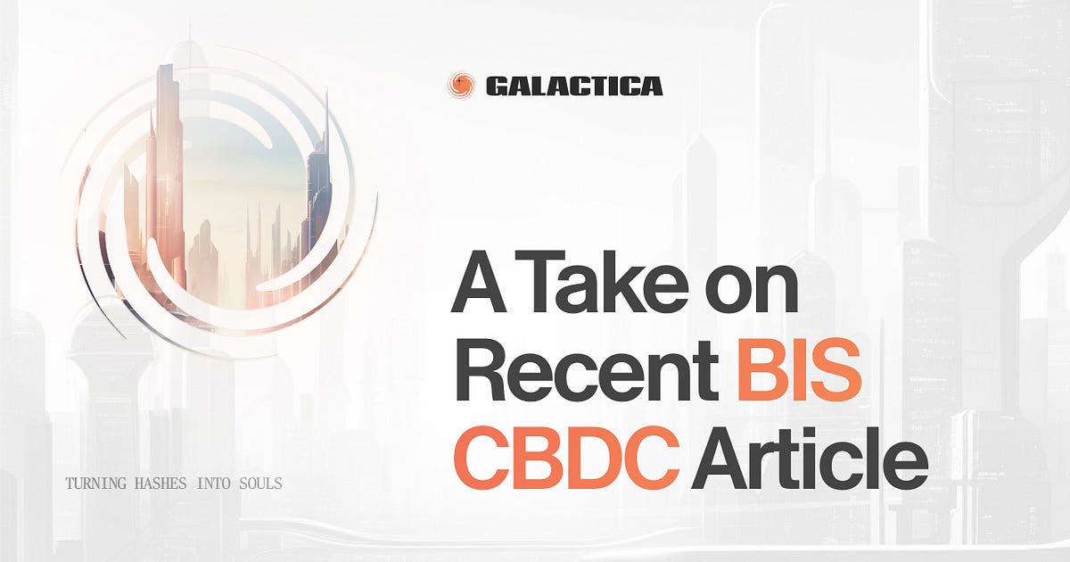 A Take on Recent BIS CBDC Article | by Galactica.com | Galactica Network | Medium