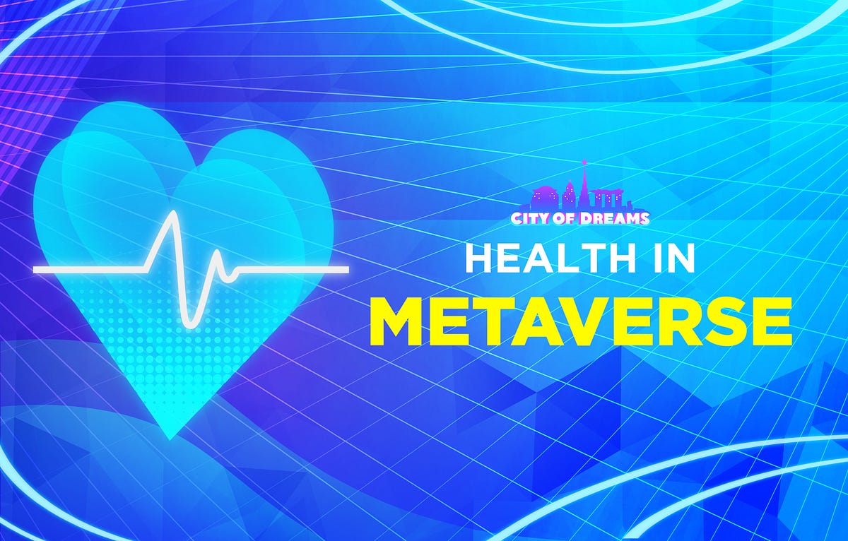 Metaverse — The Future of Health Care | by City of Dreams | Medium