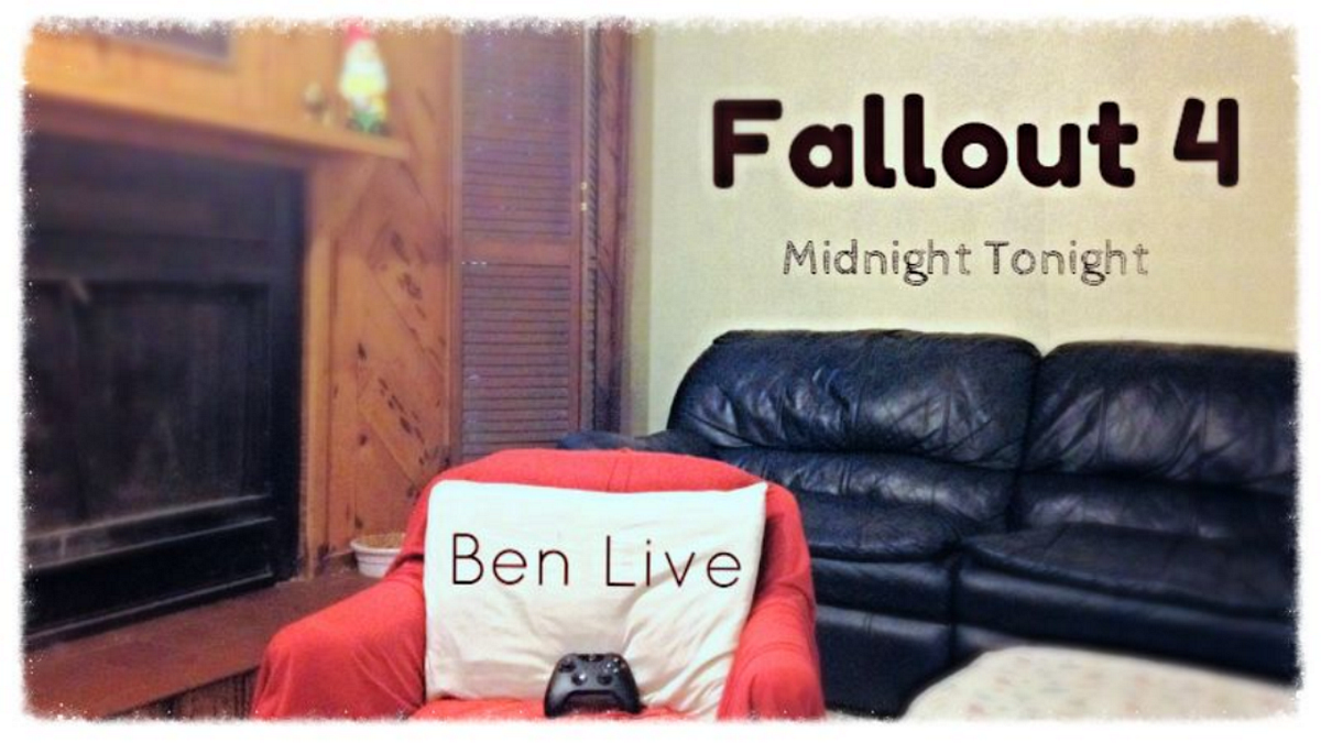 Join the Ben Live Fallout 4 Release Party Gamecast at Midnight Tonight ...