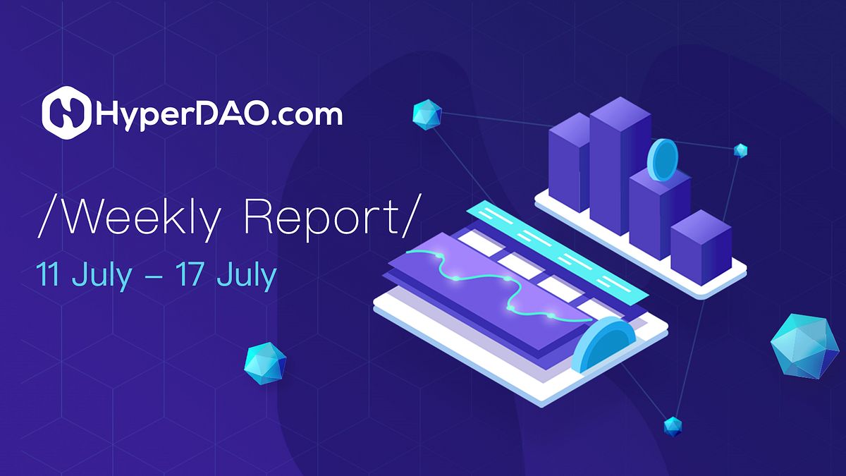HyperDAO Weekly Report. 11–17.07.2019 | by HyperDAO | Medium