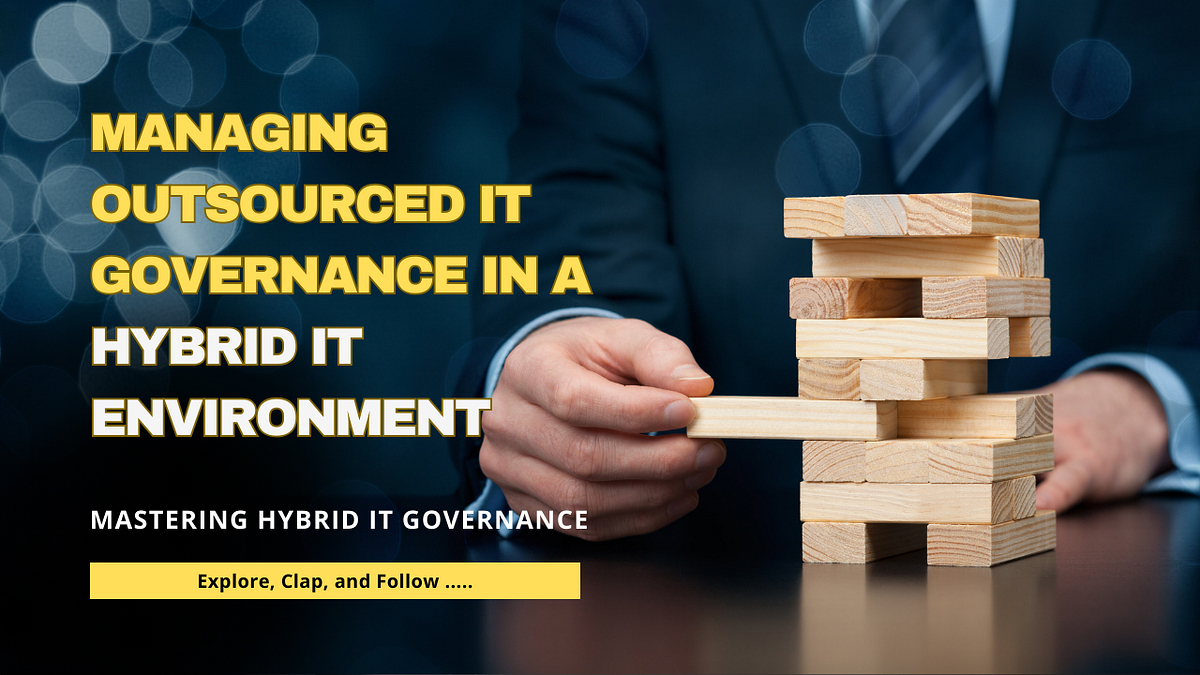 Managing Outsourced IT Governance in a Hybrid IT Environment | Predict