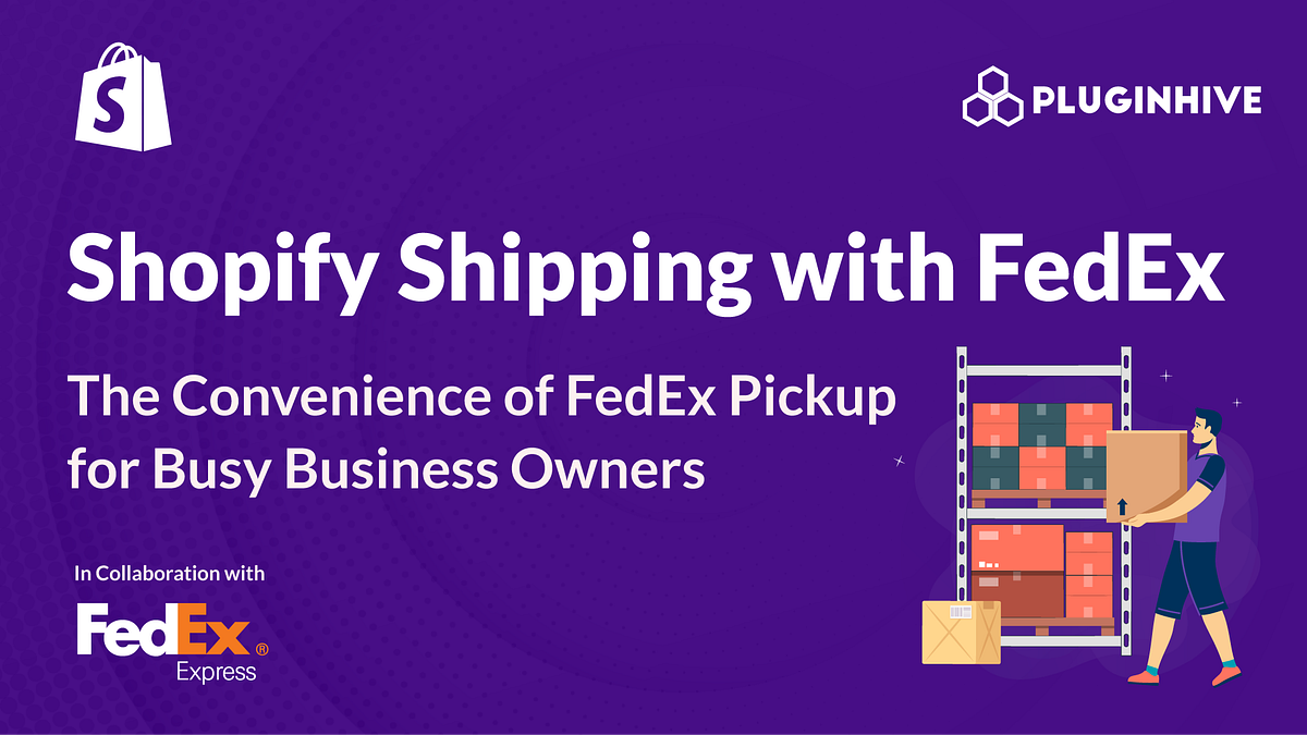 FedEx Pickup — Convenience for Busy Shopify Business Owners | by ...