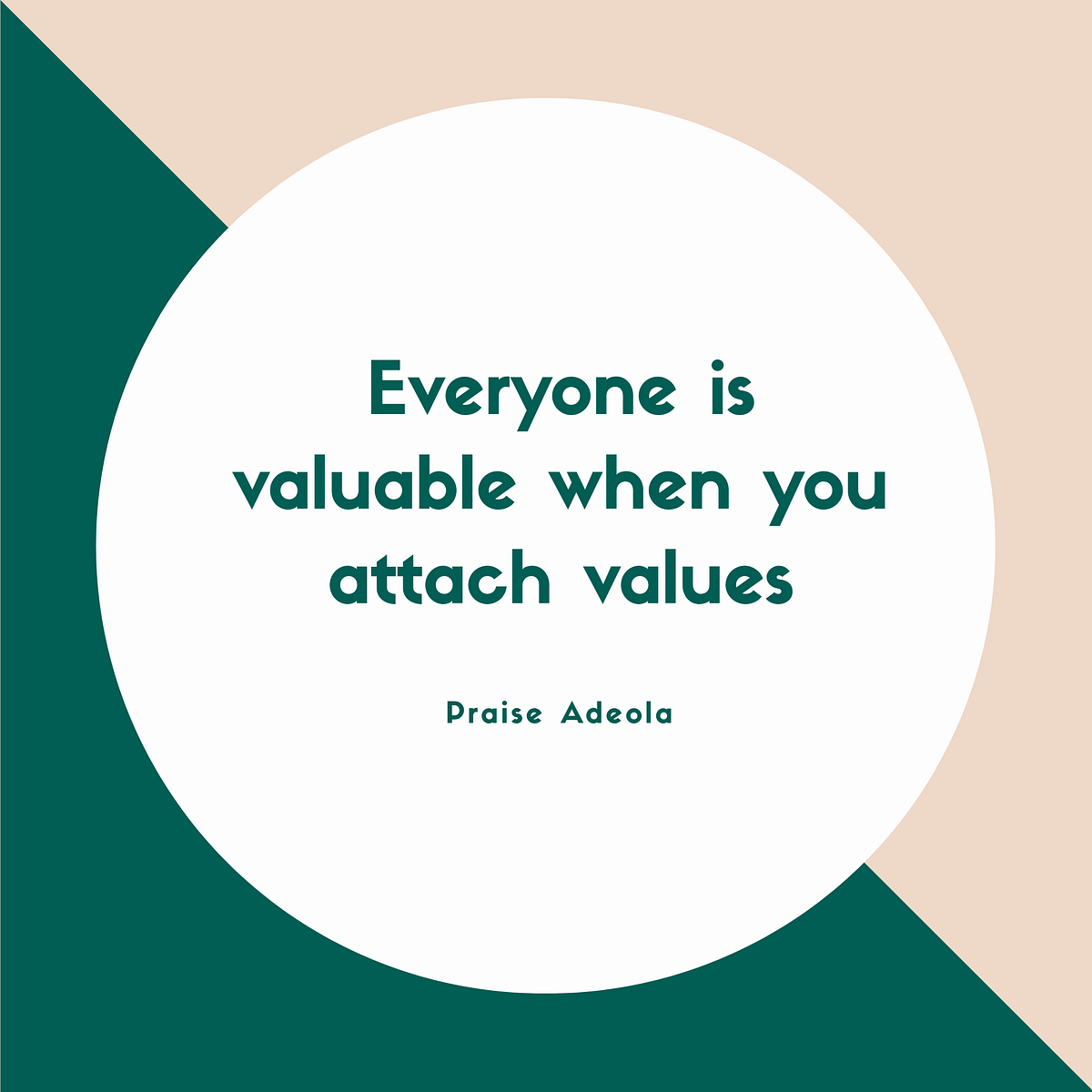 Everyone is valuable when you attach values to them. | by Praise Adeola ...