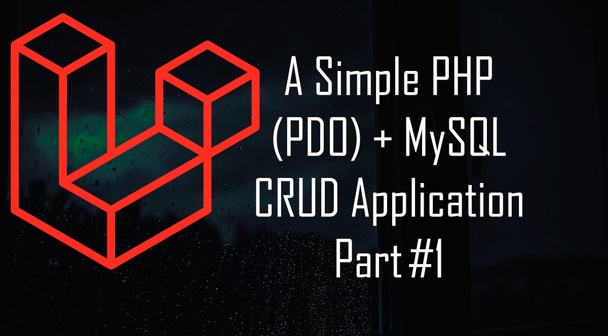 A Simple PHP (PDO) + MySQL CRUD Application Part #1 | by Kenpachi Zaraki | Towards Dev