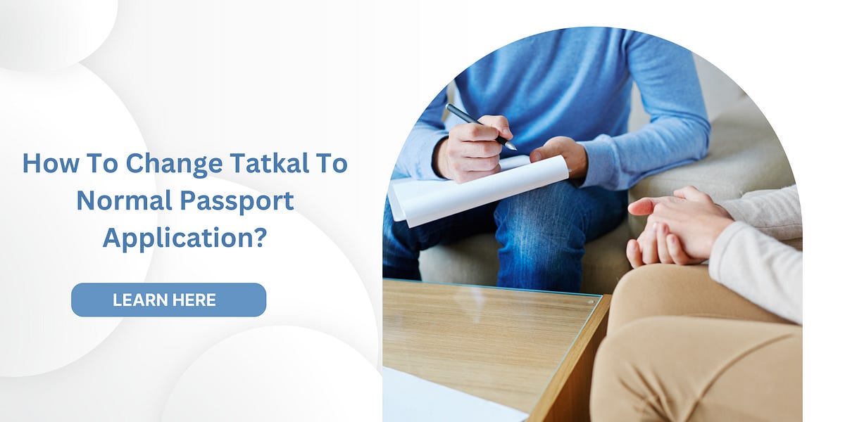 How to Change Tatkal to Normal Passport Application — Step by Step Guide | by Passport Agent ...
