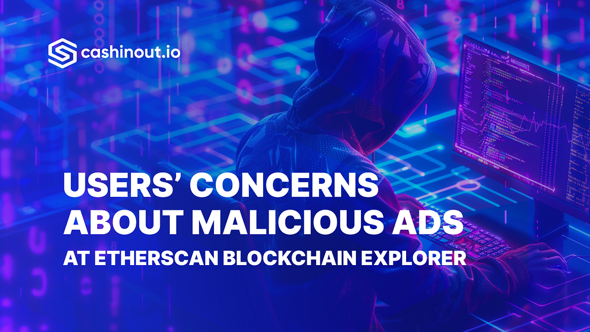 Users’ Concerns about Malicious Ads at Etherscan Blockchain Explorer ...