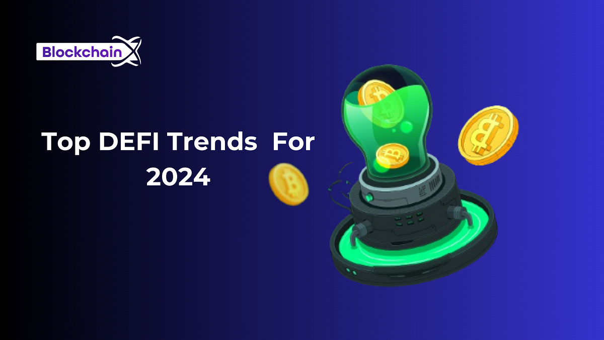 Top DeFi Trends for 2024. The DeFi (Decentralized Money) market… | by ...