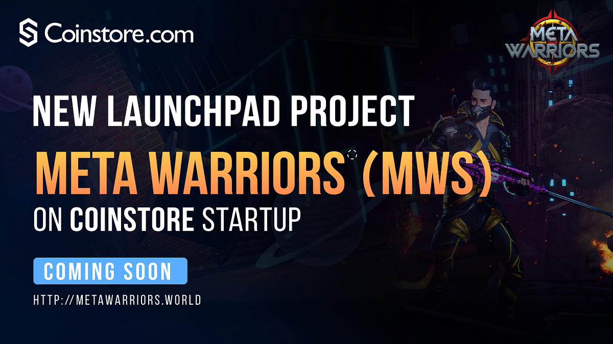 🚀Coinstore #Launchpad New Project: Coming Soon🚀 🥳Meta Warriors (MWS ...
