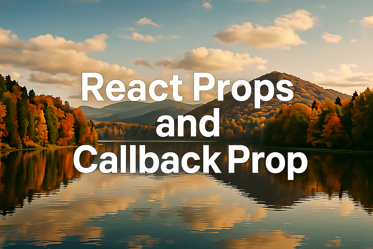 React Props and Callback Prop. Props send data down. Callbacks send ...