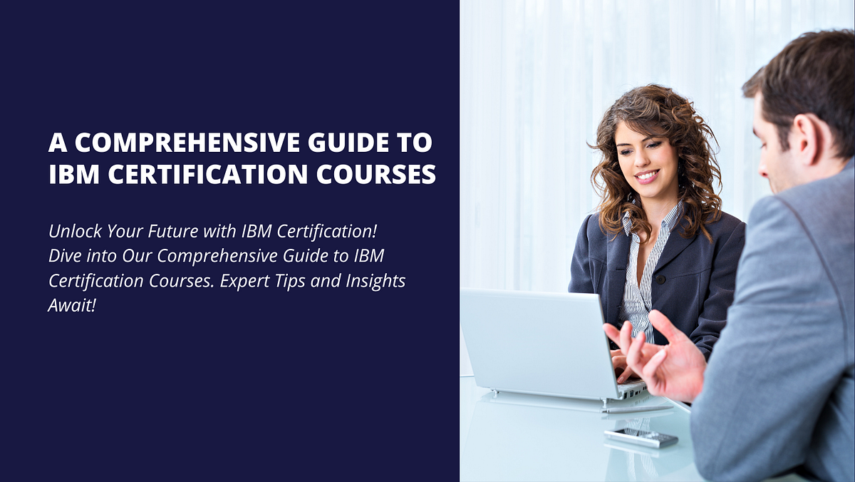 A Comprehensive Guide to IBM Certification Courses | by IT ...