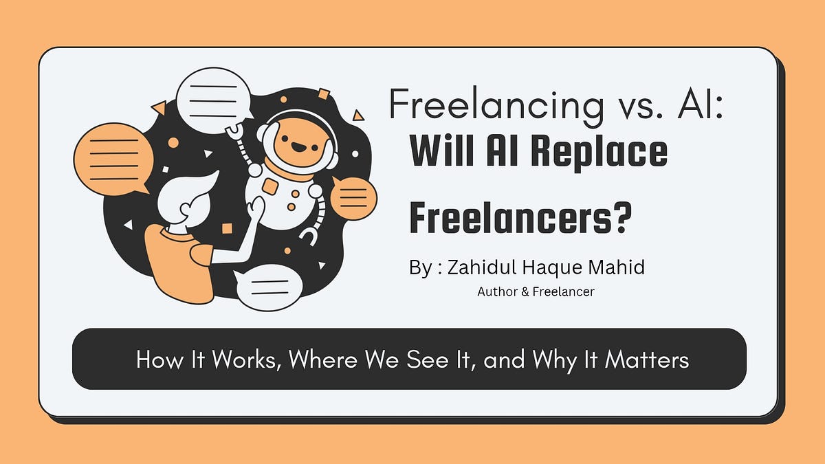 Freelancing vs. AI: Will AI Replace Freelancers? | by Zahidul Haque ...