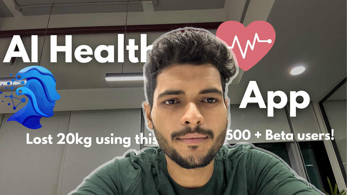 I Built an AI Health App, Lost 20kg, Got Abs — And 500 Beta Users Joined | by Tripathi Aditya ...