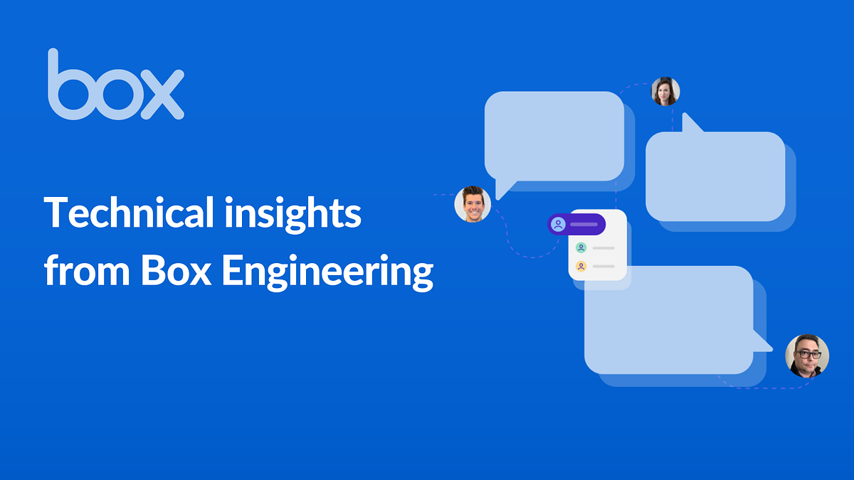 Technical insights from Box Engineering | by Olga Stefaniuk | Box ...