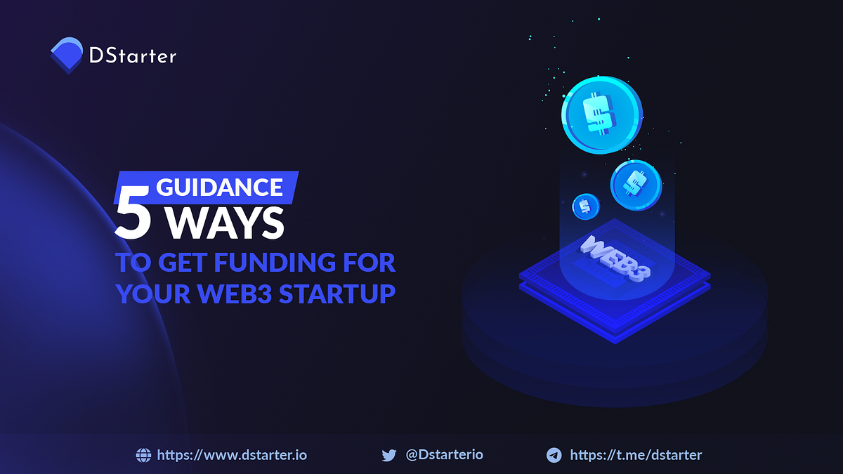 Guidance: 5 Ways to Get Funding for your Web3 Startup | by Dstarter ...