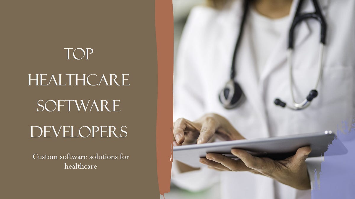 Top Custom Healthcare Software Development Companies | by Jigar Agrawal ...