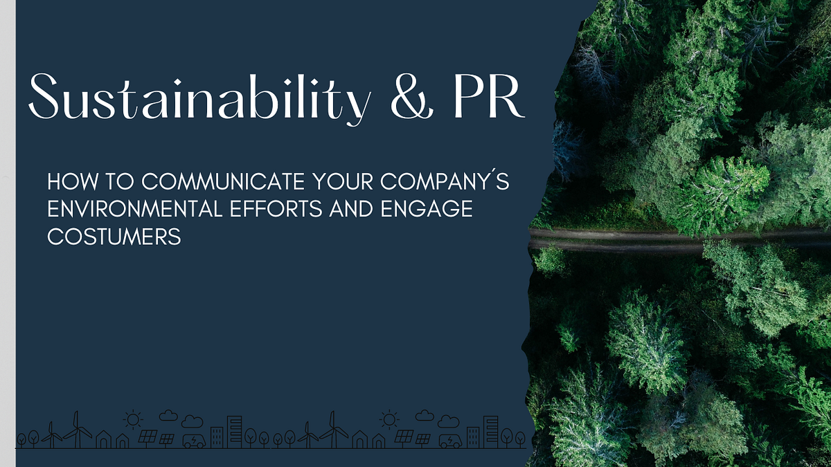 Sustainability and PR: How to communicate your company´s environmental ...