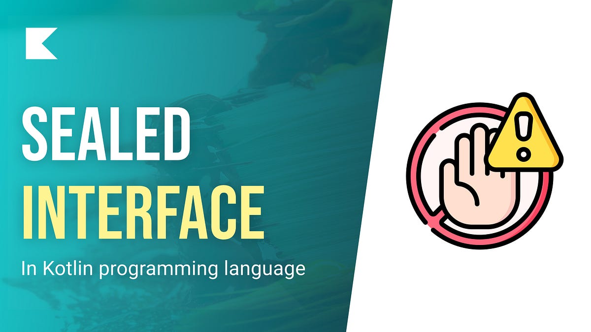 Sealed interface in Kotlin (Unveiling the Mystery) | by Stevdza-San | Medium